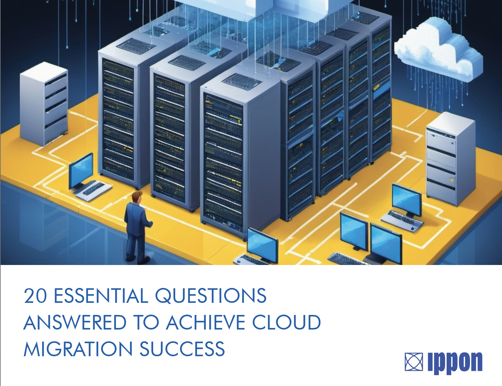 20 ESSENTIAL QUESTIONS ANSWERED TO ACHIEVE CLOUD MIGRATION SUCCESS